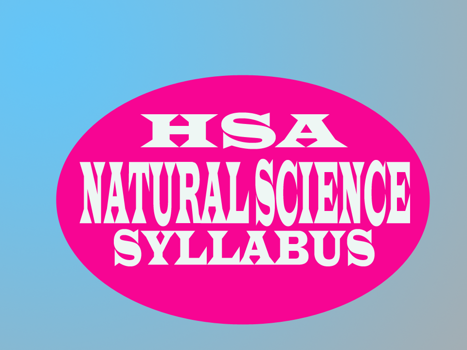HSA NATURAL SCIENCE SYLLABUS EXAMCHOICES IN hsa-natural-science-syllabus-examchoices-in