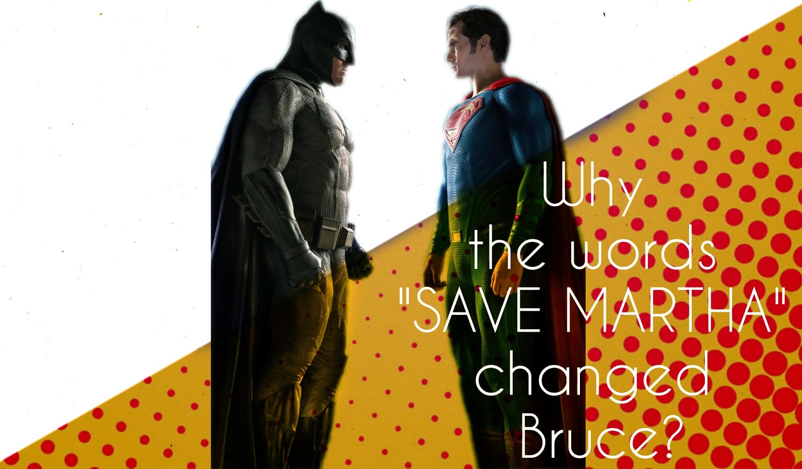 Why the words 'Save Martha' changed Bruce?