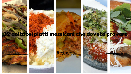 32 deliziosi piatti messicani che dovete provare - ReiSvet