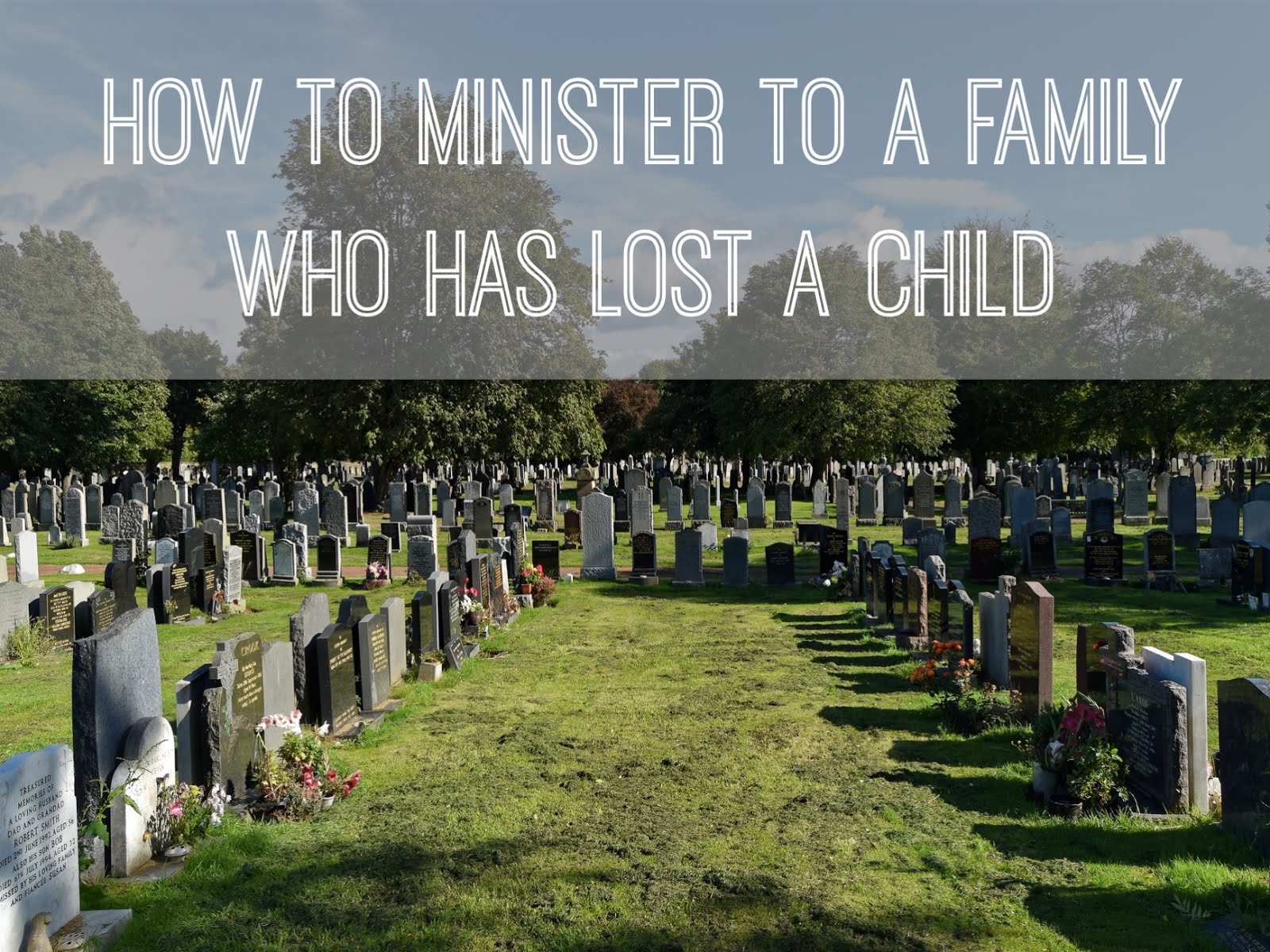 How to Minister to a Family Who Has Lost a Child ~ RELEVANT CHILDREN'S ...