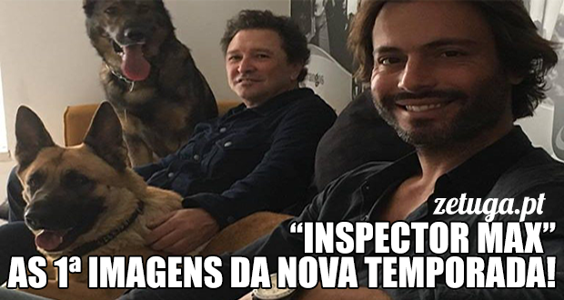 As primeiras imagens da nova temporada do "Inspector Max" (VIDEO) - Zétuga
