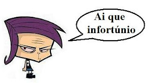 Mau humor: Ai que infortúnio