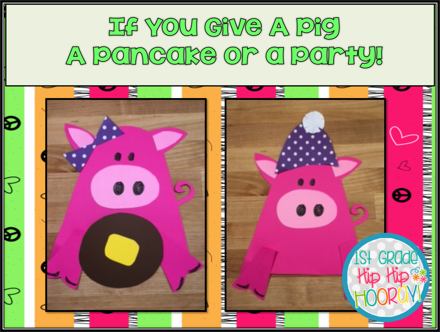 1st Grade Hip Hip Hooray!: If you give a pig a pancake or a party