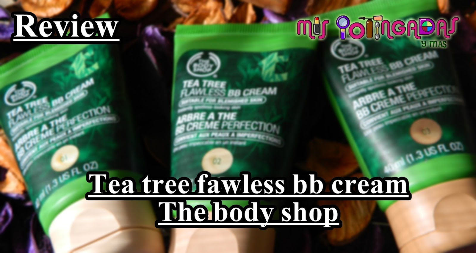MIS POTINGADAS y más: Review | Tea tree fawless bb cream de The body ...