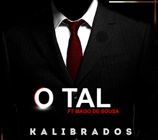 Kalibrados ft. Mago de Sousa - O Tal (Rap) [Download] ~ Só-Musik Angola