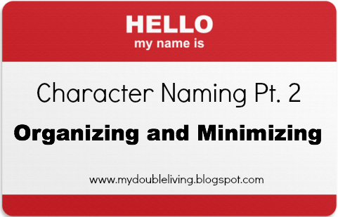 My Double Living: Character Naming Part 2: Organizing and Minimizing
