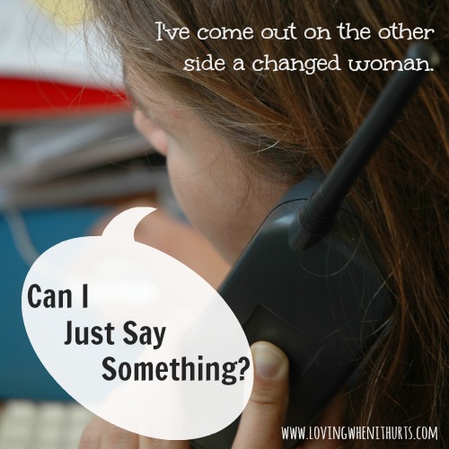 Loving When It Hurts: Can I Just Say Something?