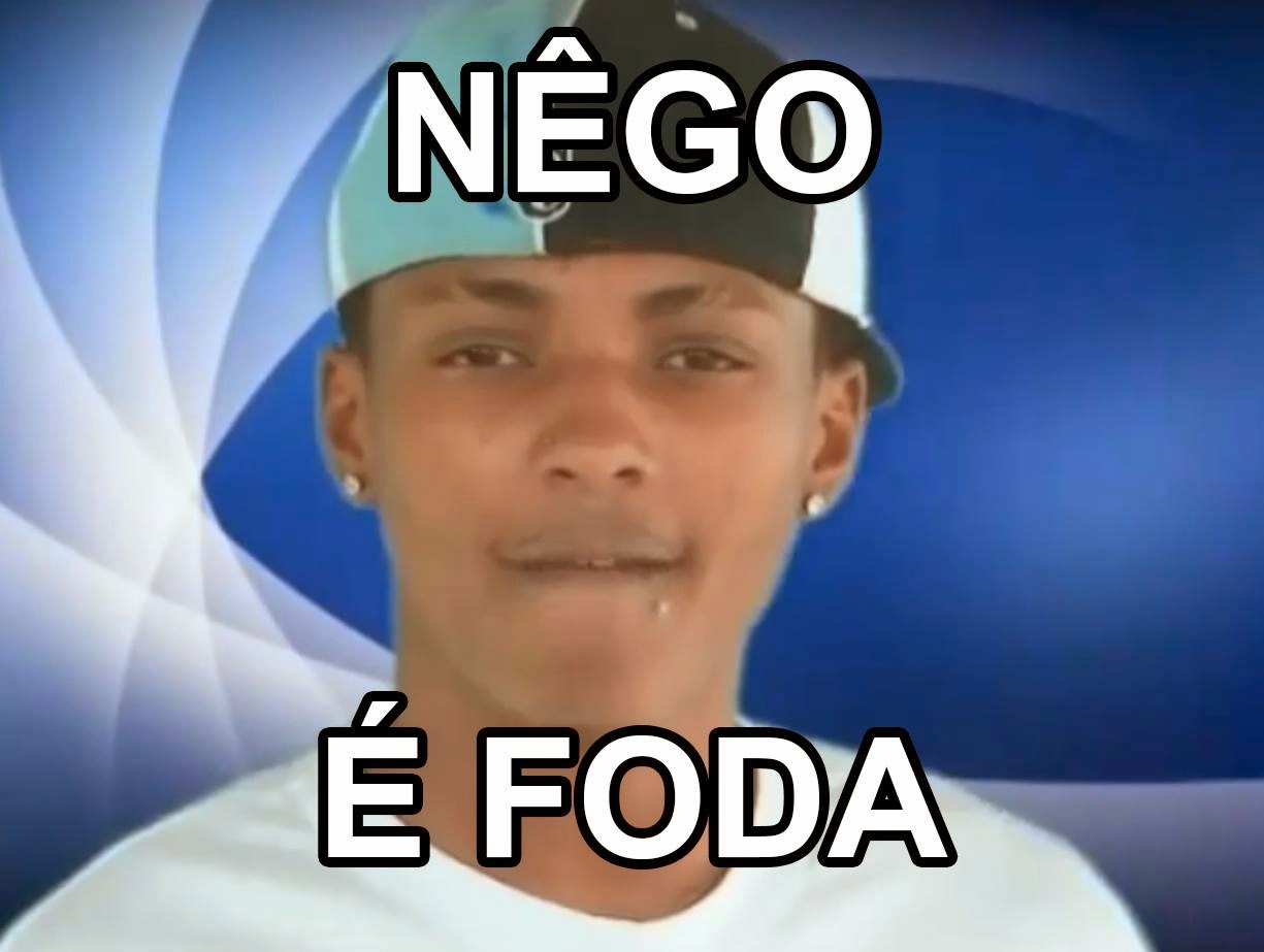nego é foda