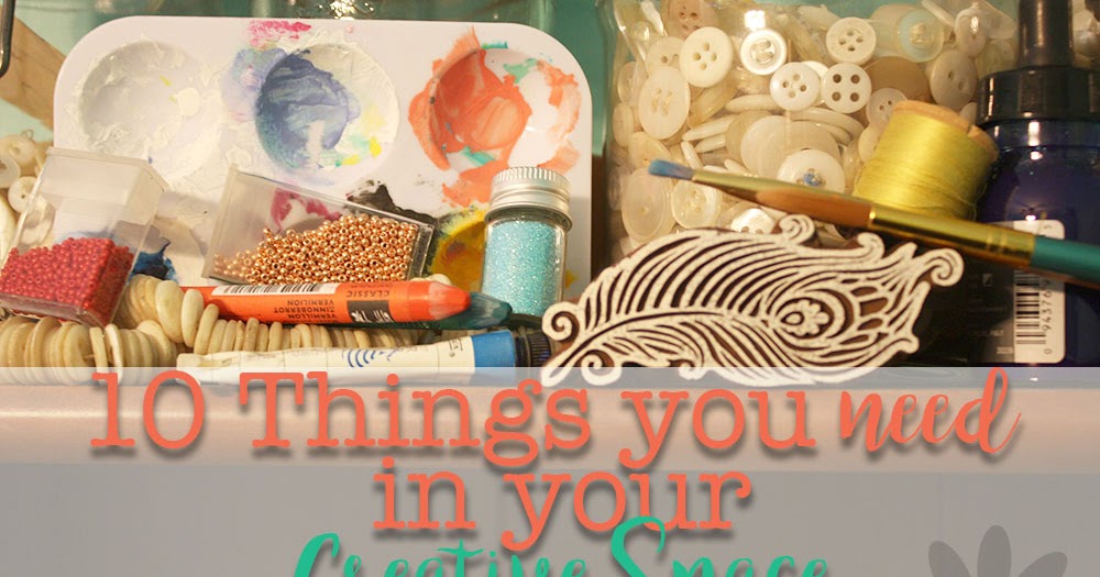 CraftyHope: 10 Things You Need in Your Creative Space