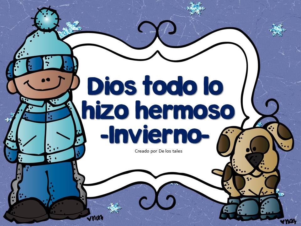 Dios todo lo hizo hermoso- Invierno | De los tales