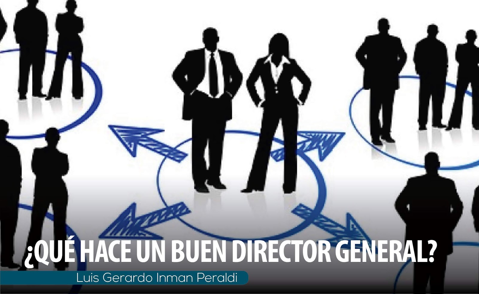 Opinar para construi: ¿Qué hace un buen director general?