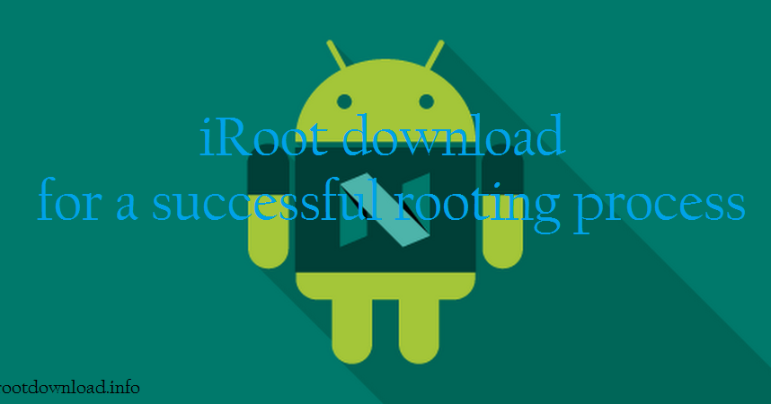 iRoot download: iRoot download for a successful Android rooting process