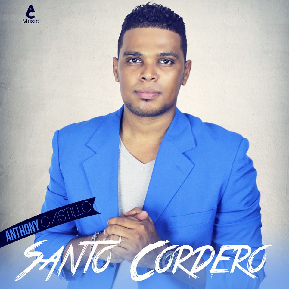 Anthony Castillo presenta su segundo corte «Santo Cordero» - Mundo De ...