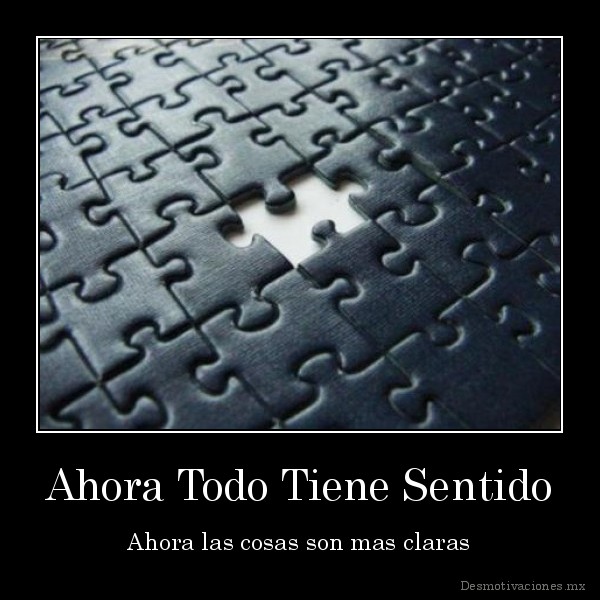 Un nuevo aire de vida: Todo tiene sentido...