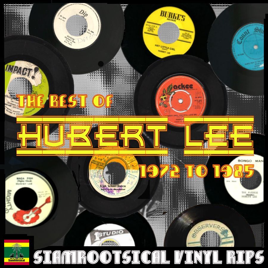 SiamRootsical Roots Riddim Broadcaster: The Best of Hubert Lee Mix 1972-85