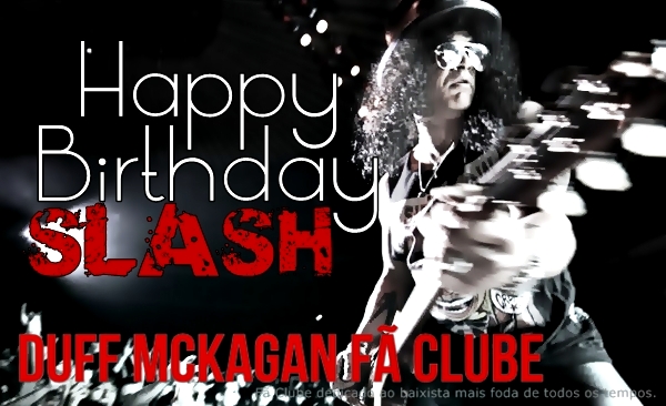 Happy Birthday SLASH ~ Duff Mckagan Fã Clube