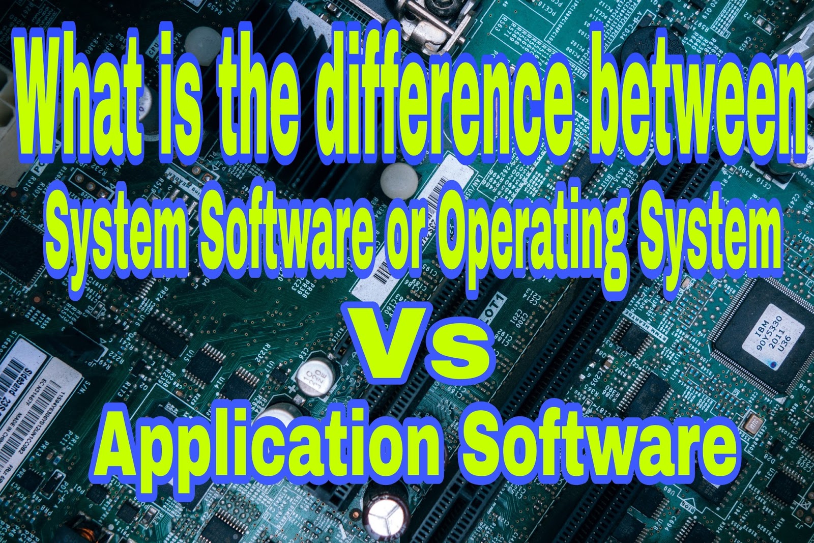 What Is The Difference Between System Software Or Operating System And