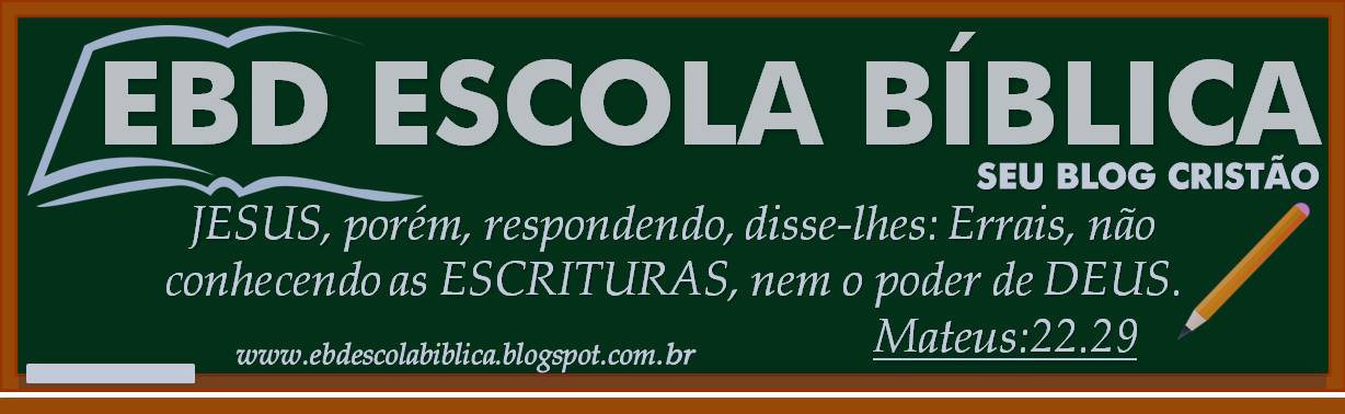 EBD- ESCOLA BÍBLICA DOMINICAL SEU BLOG CRISTÃO: VAMOS PRA EBD
