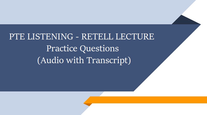 PTE Listening - Retell Lecture Practice Questions - Audio with Transcript