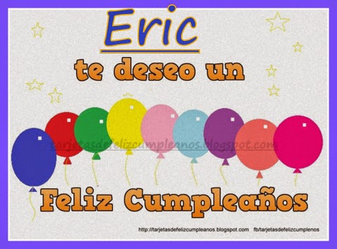 Tarjetas de Feliz Cumpleaños con Nombres . en Español.: Eric , feliz ...