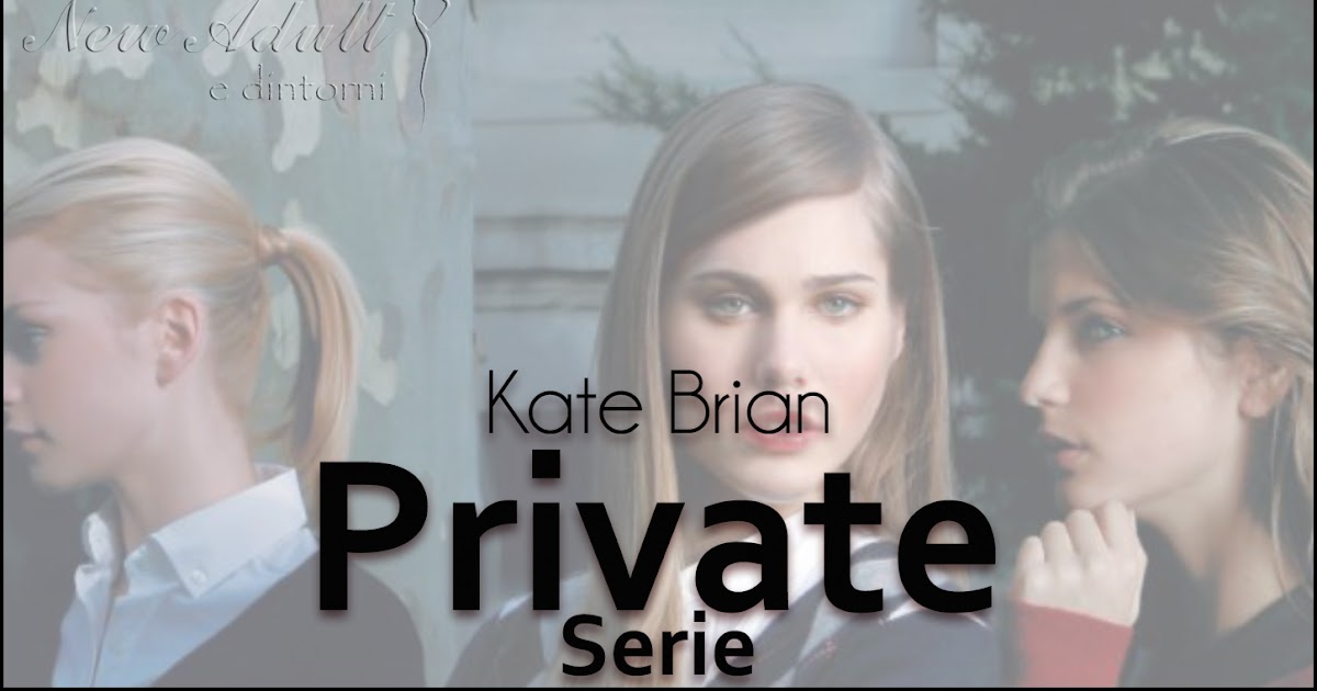 New Adult e dintorni: PRIVATE "Private series" di KATE BRIAN