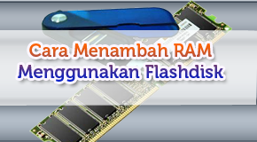 Cara Menambah RAM Menggunakan Flashdisk | Nandarious