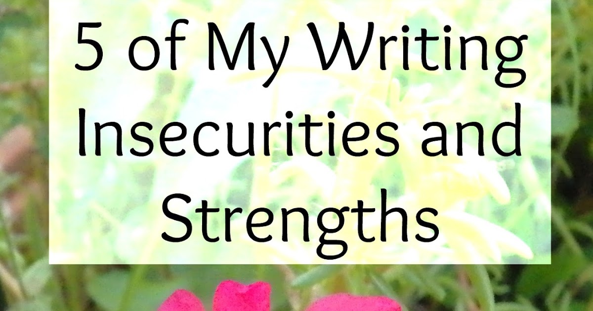 5 of My Writing Insecurities and Strengths