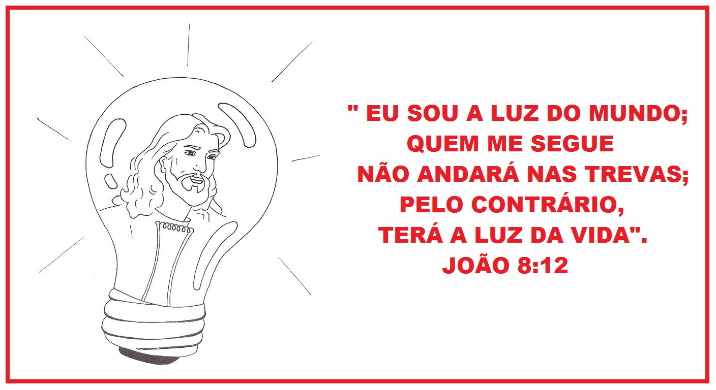 " Cristo Rei": LOUVAR A JESUS TEMA: JESUS LUZ DO MUNDO