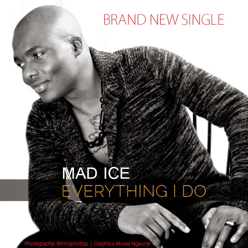 MAD ICE - EVERYTHING I DO ( New Audio ) ~ Selenga Kaduma Blog