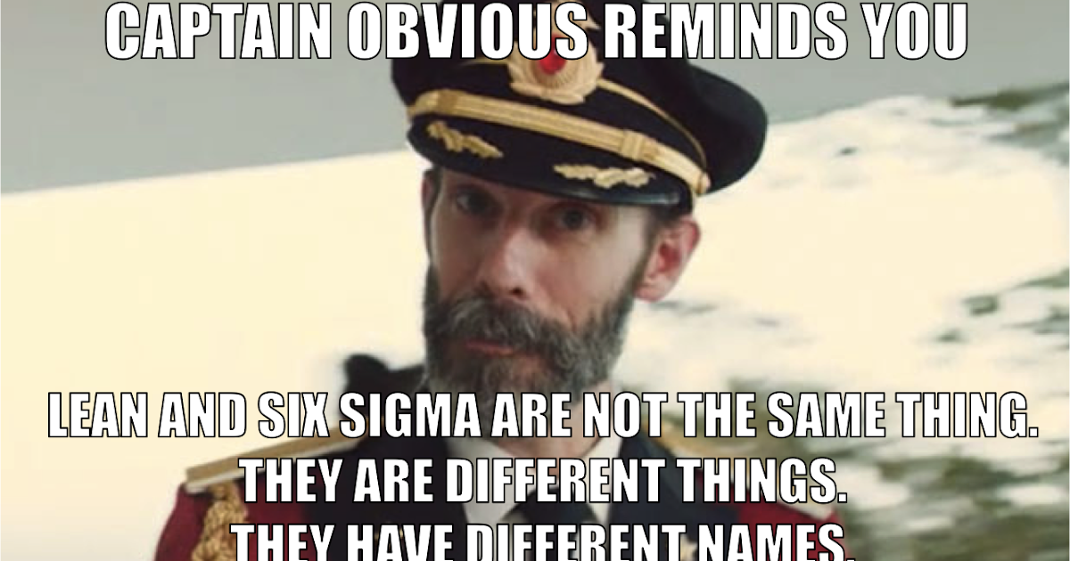 Lean Memes: What about Lean Six Sigma, Captain Obvious?