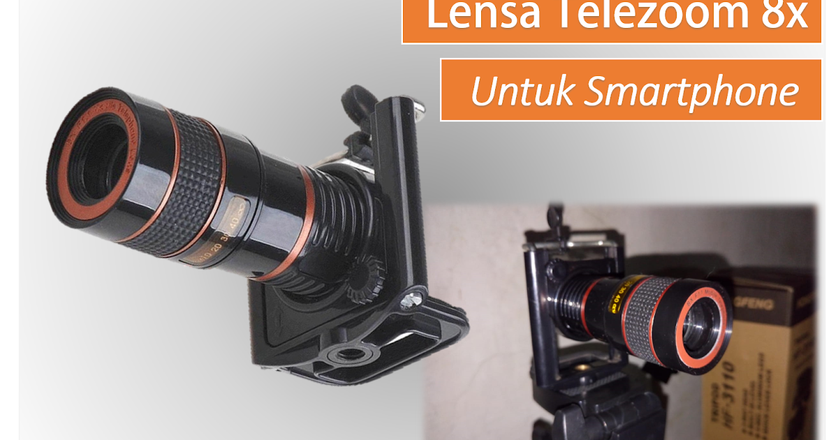 Lensa Telezoom untuk Smartphone, Hasil Fotonya bisa Bokeh Lho ...