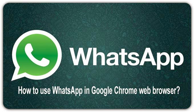 WhatsApp For Web: How to use WhatsApp in Google Chrome web browser?