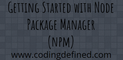 Getting Started with Node Package Manager - Coding Defined