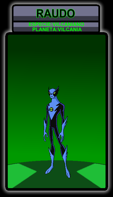 BEN 10 HISTORIA DE LEYENDA: RAUDO