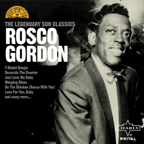 Don't Ask Me ... I Don't Know: Roscoe Gordon - The Legendary Sun Classics