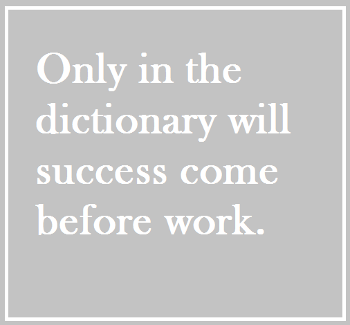 Where Success Come Before Work | Quotes and Sayings
