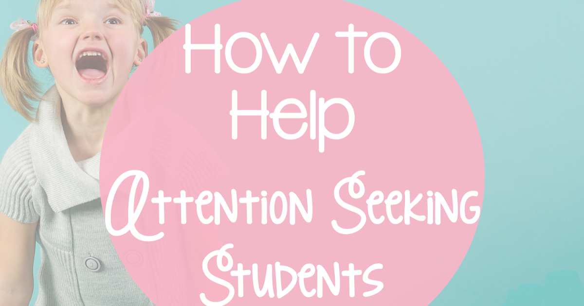 5 Tips for Helping Attention Seeking Students | K's Classroom Kreations