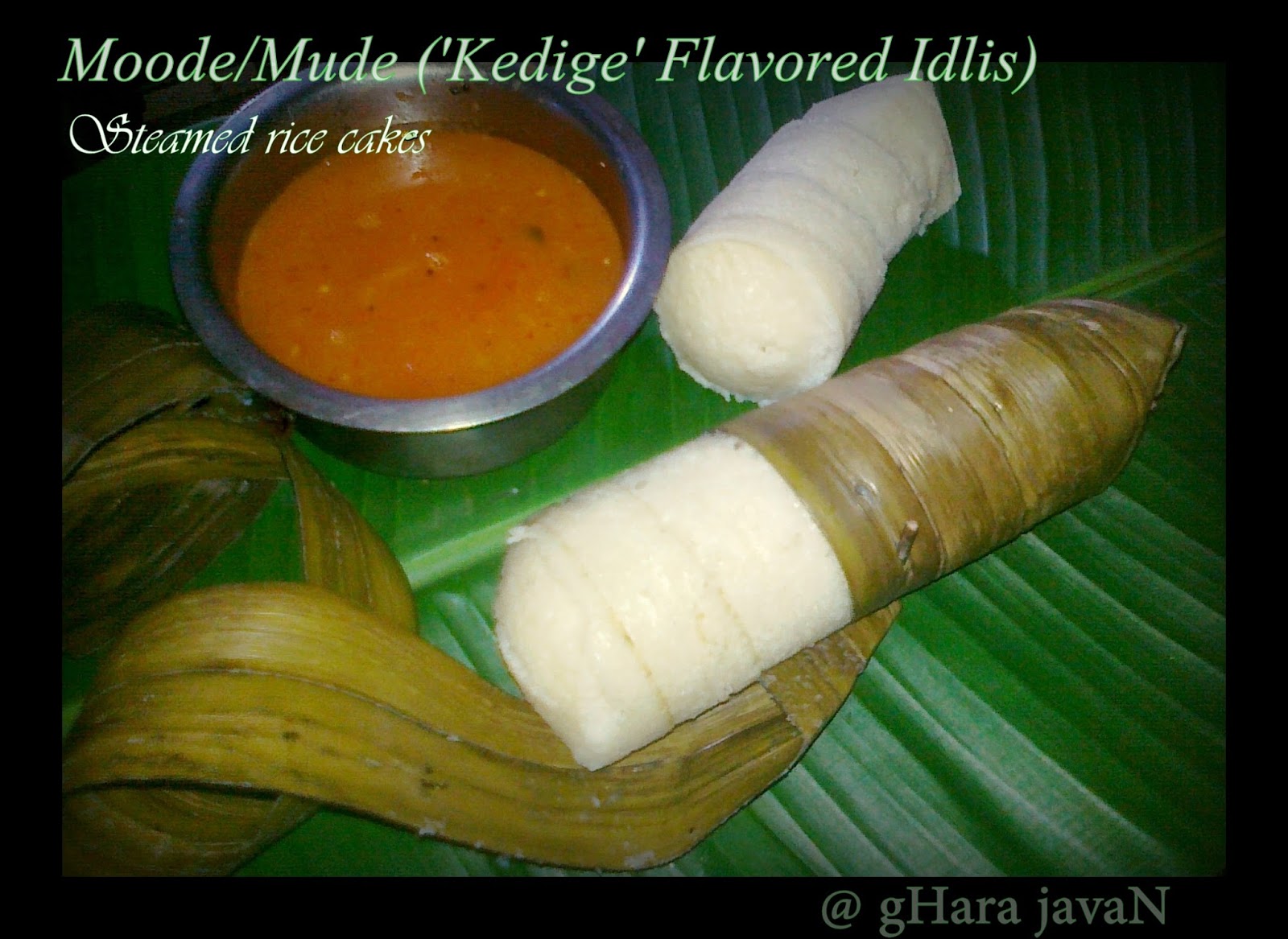 gHara javaN (Home Food): Moode/Mude ('Kedige' Flavored Idlis)
