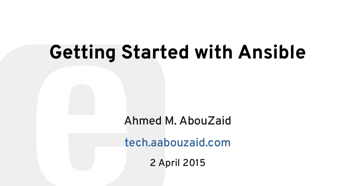 Getting Started With Ansible Presentation ~ Ahmed Abouzaid