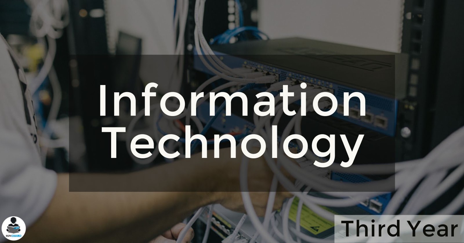 Information Technology - 3rd year - B.E RGPV Notes