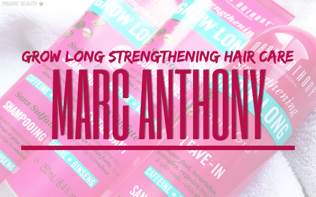 REVIEW: Marc Anthony Grow Long Hair Care - Prairie Beauty