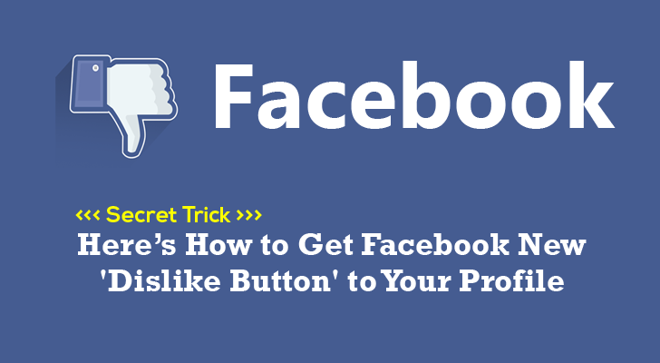 Here's How to Get Facebook New 'Dislike Button' to Your Profile ...