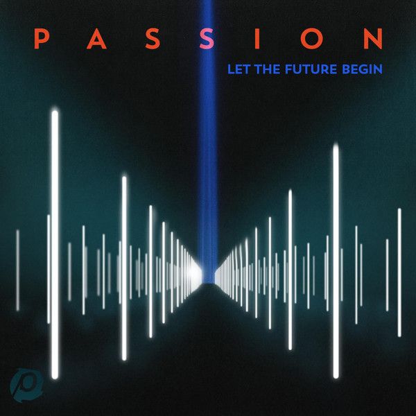 Passion - Let the Future Begin (Deluxe Edition) (Album) [2013 ...