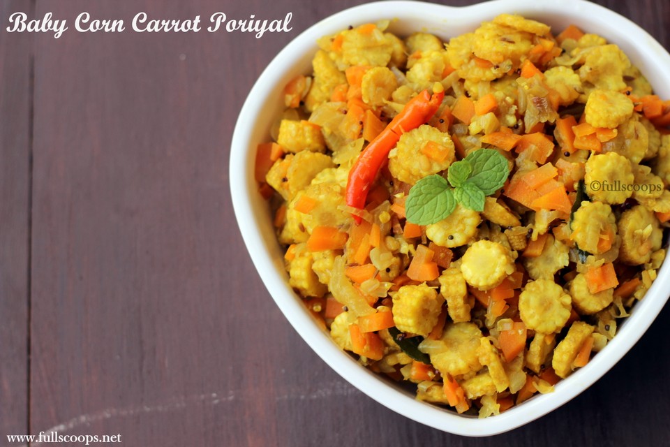 Baby Corn Carrot Poriyal ~ Full Scoops - A food blog with easy,simple ...