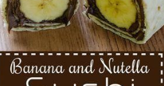 Banana and Nutella Sushi - All Daily Food