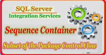 Microsoft Business Intelligence (Data Tools)|SSIS - Sequence Container || Subset of the package ...