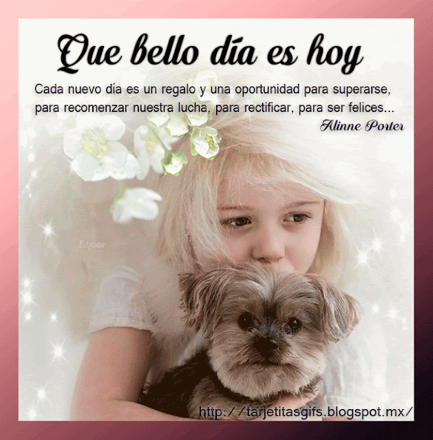 Tarjetitas en Gifs: Que bello día es hoy