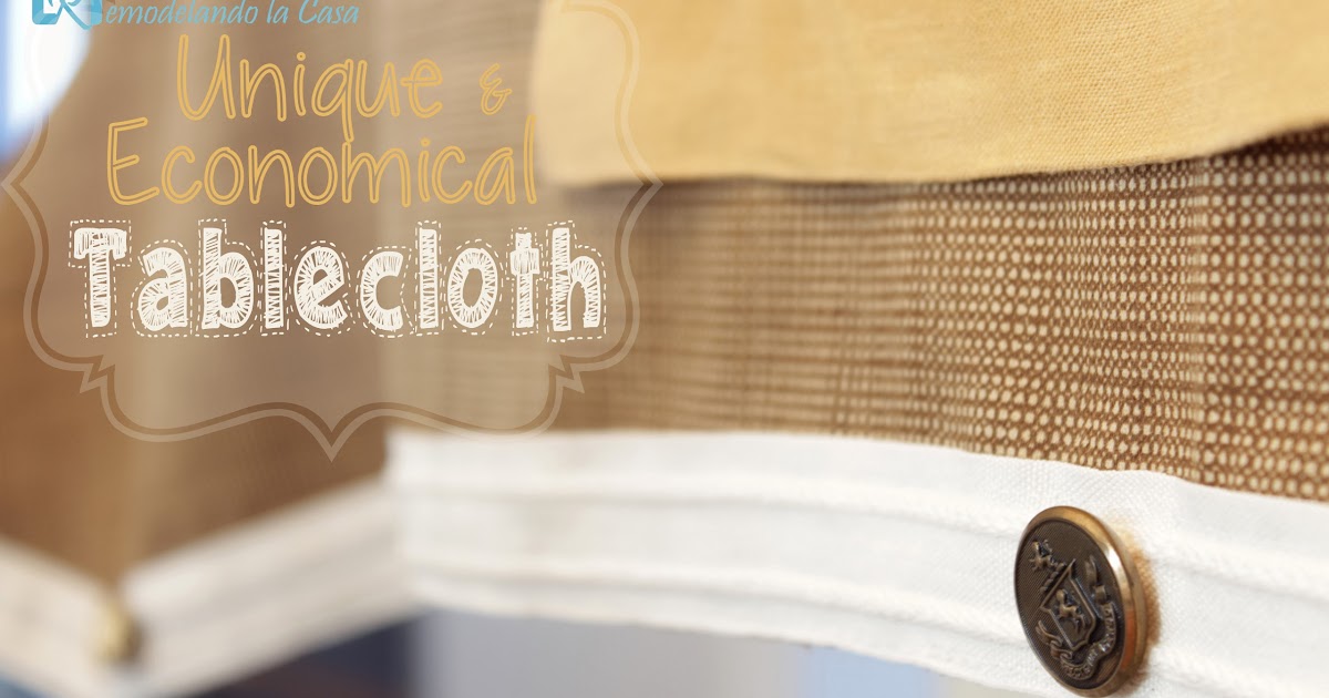 Unique & Economical Tablecloth - Remodelando la Casa