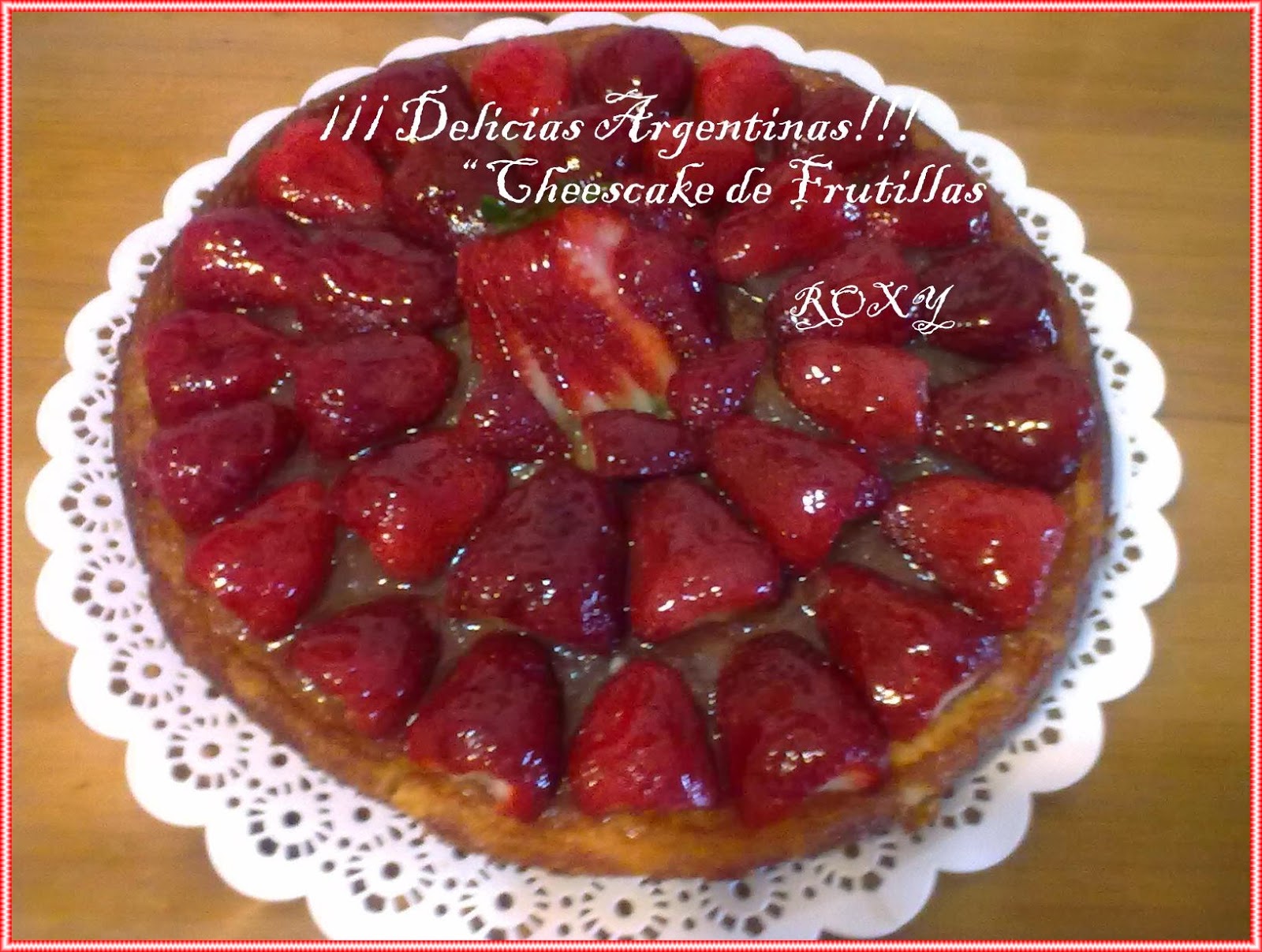 DELICIAS ARGENTINAS !!!!!: CHEESECAKE DE FRUTILLAS