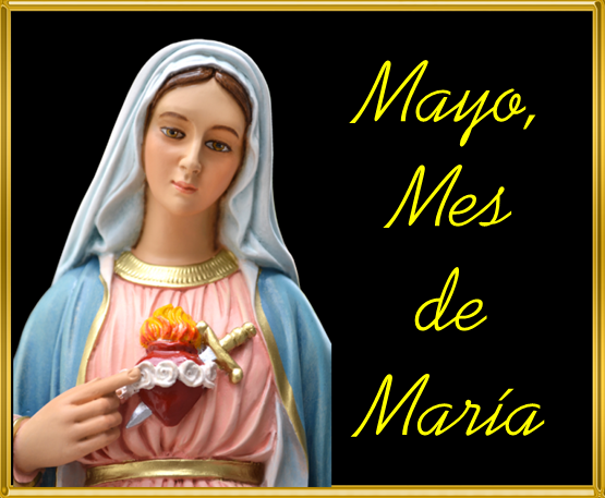 ® Santoral Católico ®: MAYO, MES DE MARÍA, DÍA 1 - EL MES DE MARÍA